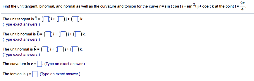 Solved Find the unit tangent, binormal, and normal as well | Chegg.com