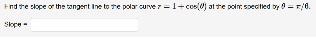 Solved Find the slope of the tangent line to the polar curve | Chegg.com