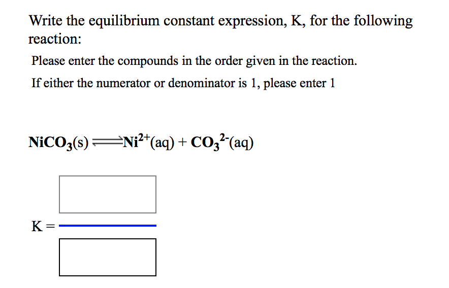 Solved Write the equilibrium constant expression, K, for the | Chegg.com