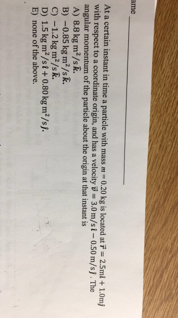 Solved At a certain instant in time a particle with mass m = | Chegg.com