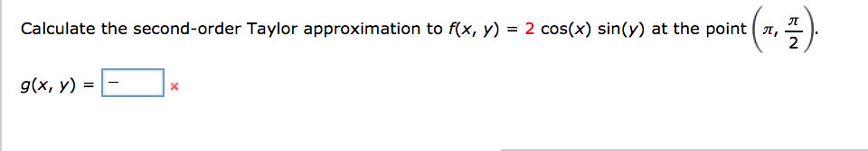 Solved Calculate the second-order Taylor approximation to | Chegg.com