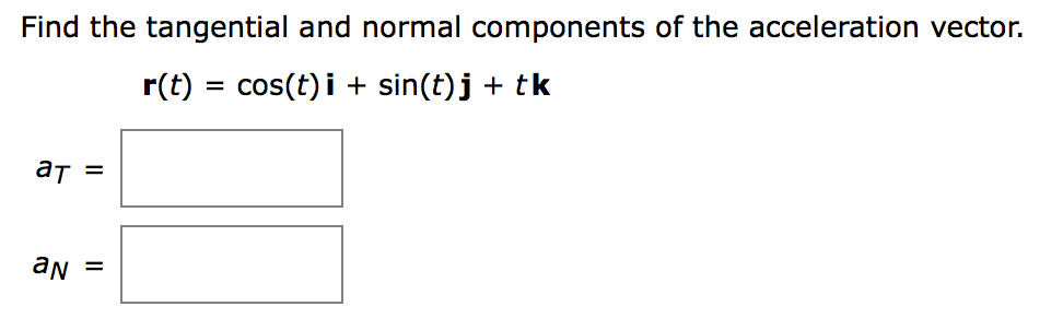 Solved Find the tangential and normal components of the | Chegg.com
