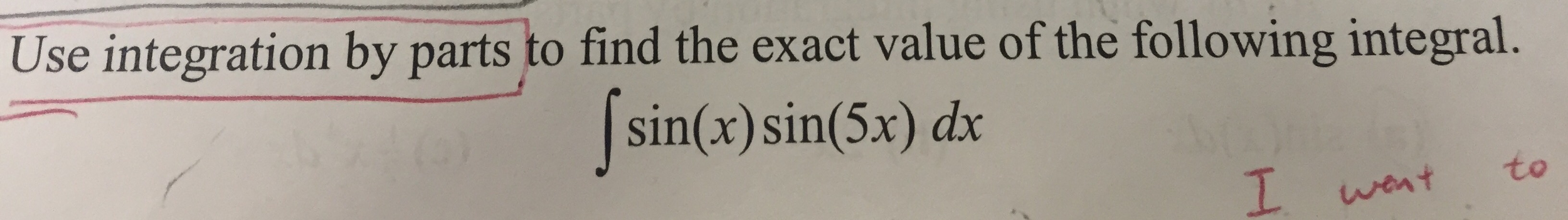 Solved Use integration by parts to find the exact value of | Chegg.com