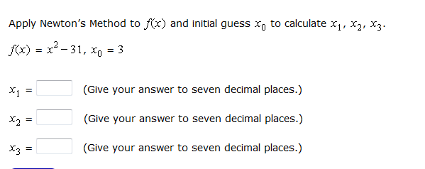 Solved Apply Newton's Method to f(x) and initial guess x0 to | Chegg.com