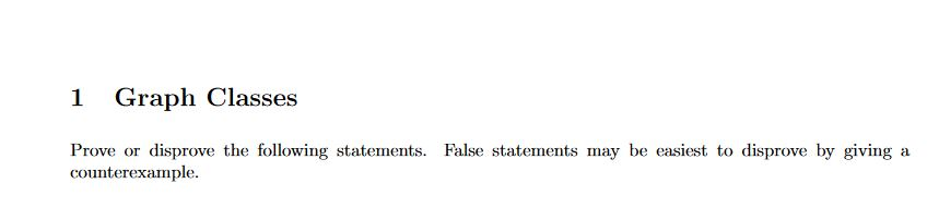 Solved 1 Graph Classes Prove or disprove the following | Chegg.com