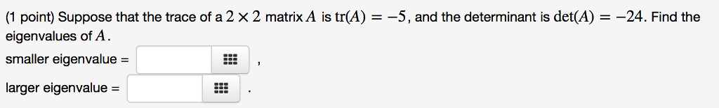 Solved (1 point) Suppose that the trace of a 2 × 2 matrix A | Chegg.com