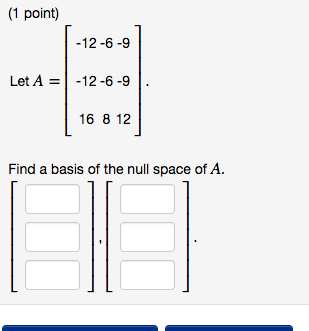 Solved -3 6 Let A 3-6 3-6 Find bases of the null space and | Chegg.com