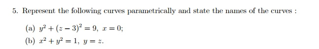 Solved 5. Represent the following curves parametrically and | Chegg.com