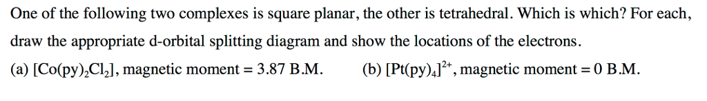 Solved One of the following two complexes is square planar, | Chegg.com