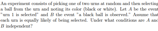 Solved An experiment consists of picking one of two urns at | Chegg.com
