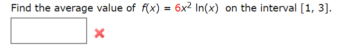 Solved Find the average value of f(x) 6x2 In(x) on the | Chegg.com