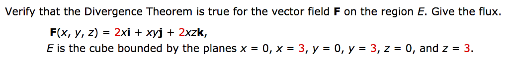 Solved Verify that the Divergence Theorem is true for the | Chegg.com