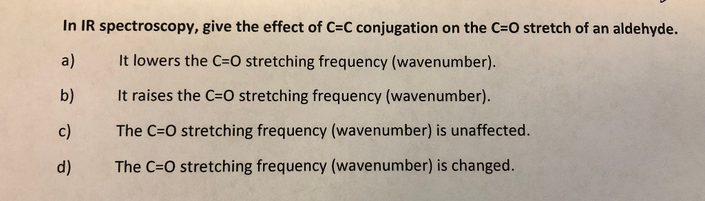 Solved In IR spectroscopy, give the effect of C C | Chegg.com