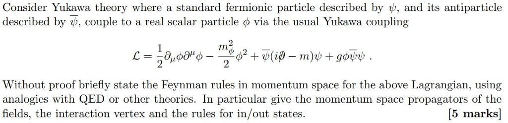 Solved Consider Yukawa theory where a standard fermionic | Chegg.com