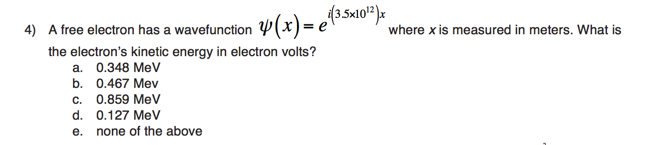 Solved 3.5×1012)X 4) A free electron has a wavefunction | Chegg.com