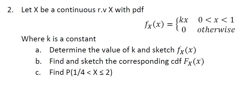 Solved 2. Let X be a continuous r.v X with pdf U) otherwise | Chegg.com