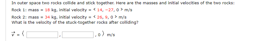 Solved In outer space two rocks collide and stick together. | Chegg.com