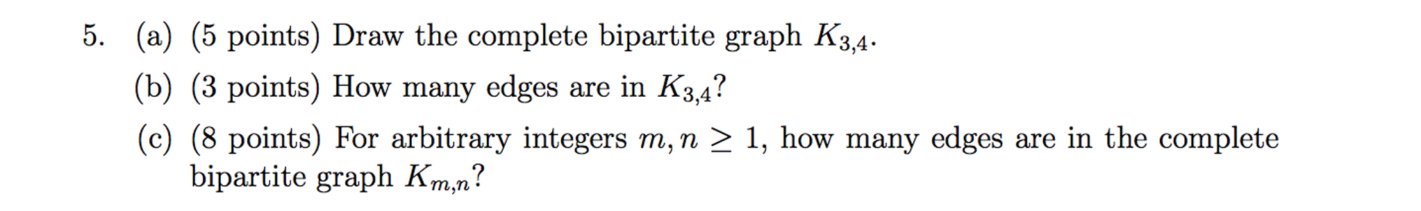 Solved Draw the complete bipartite graph K_3, 4. How many | Chegg.com