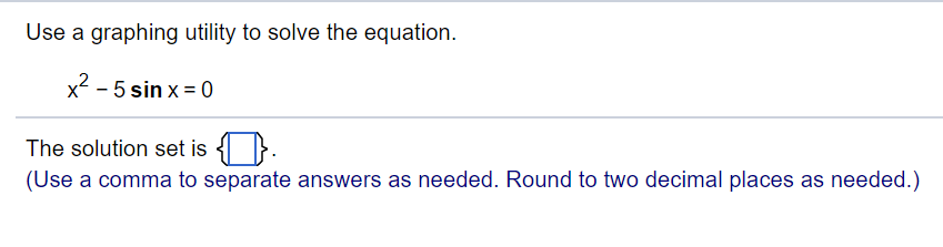 Solved Use a graphing utility to solve the equation. X-5sin | Chegg.com
