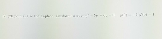 Solved Use the Laplace transform to solve y" - 5y' + 6y = 0, | Chegg.com