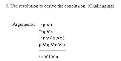 Solved 5. Use resolution to derive the conclusion. | Chegg.com