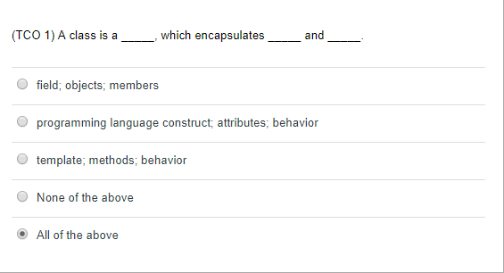 Solved (TCO 1) A class is a _____, which encapsulates _____ | Chegg.com