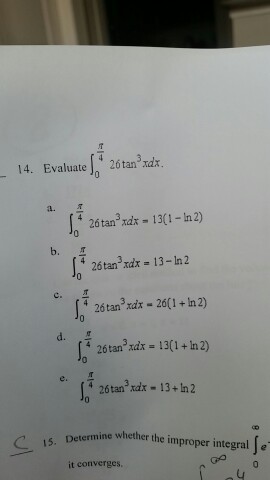 Solved Evaluate integral_0^pi/4 26tan^3 xdx. | Chegg.com