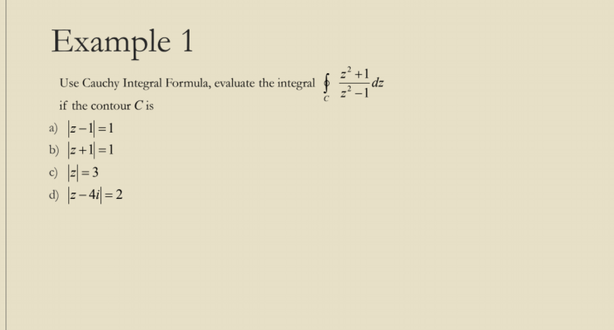 Solved Example 1 22+1 Use Cauchy Integral Formula, evaluate | Chegg.com