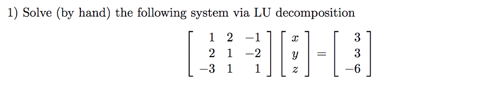 Solved 1) Solve (by hand) the following system via LU | Chegg.com