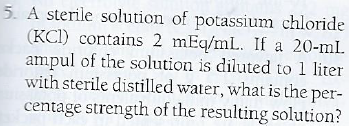 5. A sterile solution of potassium chloride (KCI) | Chegg.com