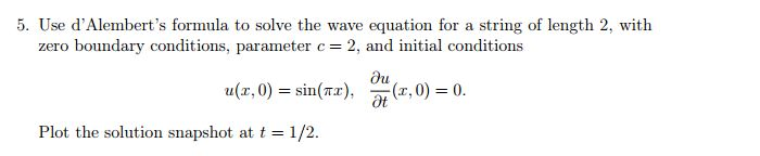 Solved 5. Use d'Alembert's formula to solve the wave | Chegg.com