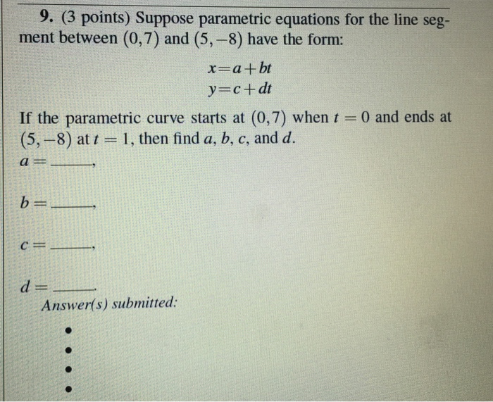Solved Suppose parametric equations for the line segment | Chegg.com Solved Suppose parametric equations for the line segment | Chegg.com