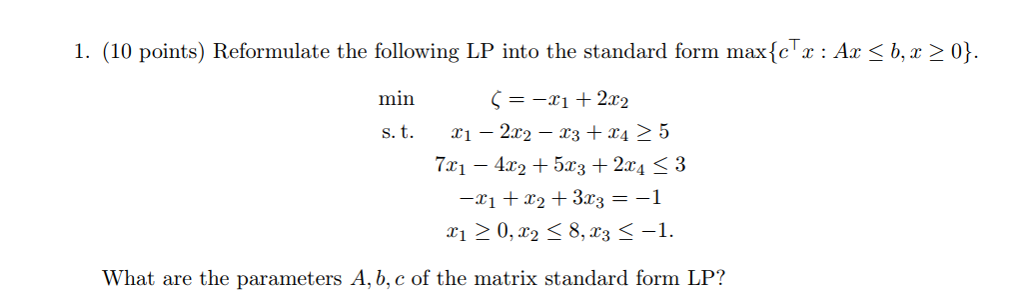 Solved 1. (10 points) Reformulate the following LP into the | Chegg.com