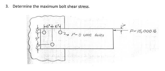 Solved 3. Determine the maximum bolt shear stress. 3 | Chegg.com