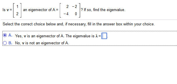 Solved 2-2 Is v : | an eigenvector of A= ? If so, find the | Chegg.com