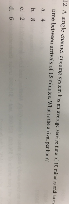 Solved A single channel queuing system has an average | Chegg.com
