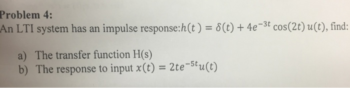 Solved an LTI system has an impulse response h(t)=?(t) + | Chegg.com