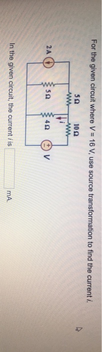 Solved: For The Given Circuit Where V = 16 V, Use Source T... | Chegg.com