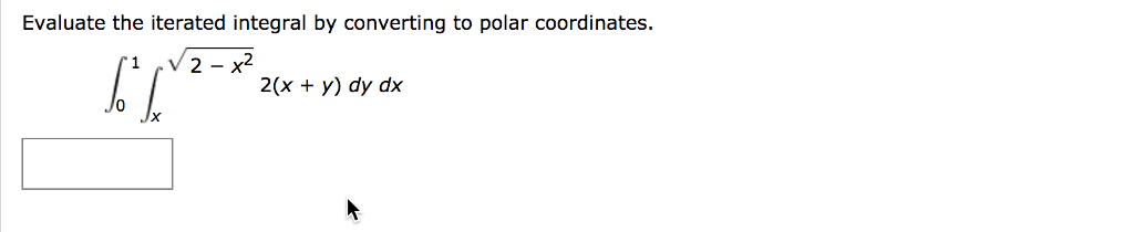 Solved Evaluate the iterated integral by converting to polar | Chegg.com