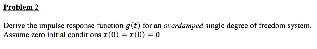 Solved Problem 2 Derive the impulse response function g(t) | Chegg.com