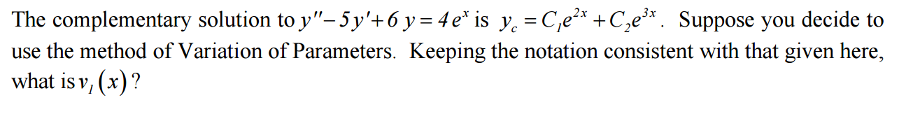 Solved The complementary solution to y" - 5 y' + 6 y = 4e^x | Chegg.com