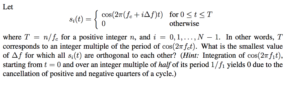 Solved Let s_i (t) = {cos (2 pi (f_c + i Delta f) for 0 | Chegg.com