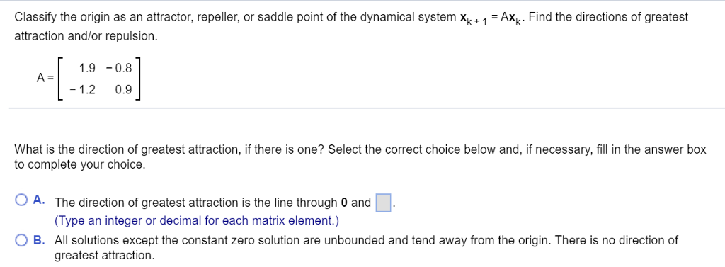 Solved Classify the origin as an attractor, repeller, or | Chegg.com Solved Classify the origin as an attractor, repeller, or | Chegg.com