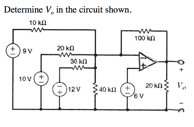 Solved Determine Vo in the circuit shown 10 kn 100 kn 20 kn | Chegg.com Solved Determine Vo in the circuit shown 10 kn 100 kn 20 kn | Chegg.com