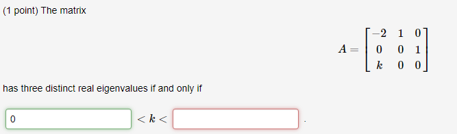 Solved 1 point) The matrix -2 1 0 A 0 0 1 Lk 0 has three | Chegg.com