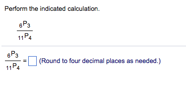Solved Perform the indicated calculation._6 P_3/_11 P_4_6 | Chegg.com