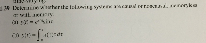 Solved 1.39 time-varying. noncausal, memoryless Determine | Chegg.com