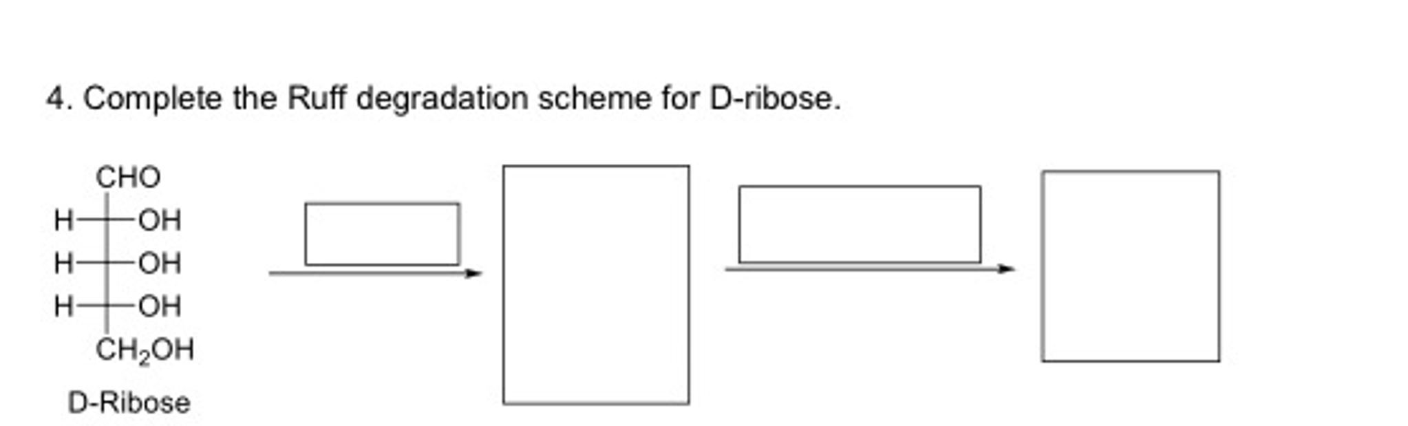 Solved Complete the Ruff degradation scheme for D-ribose. | Chegg.com