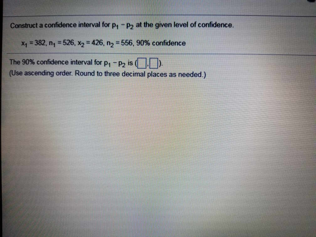 Solved Construct a confidence interval for p1 -p2 at the | Chegg.com