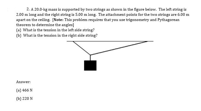 Solved 2. A 20.0-kg mass is supported by two strings as | Chegg.com